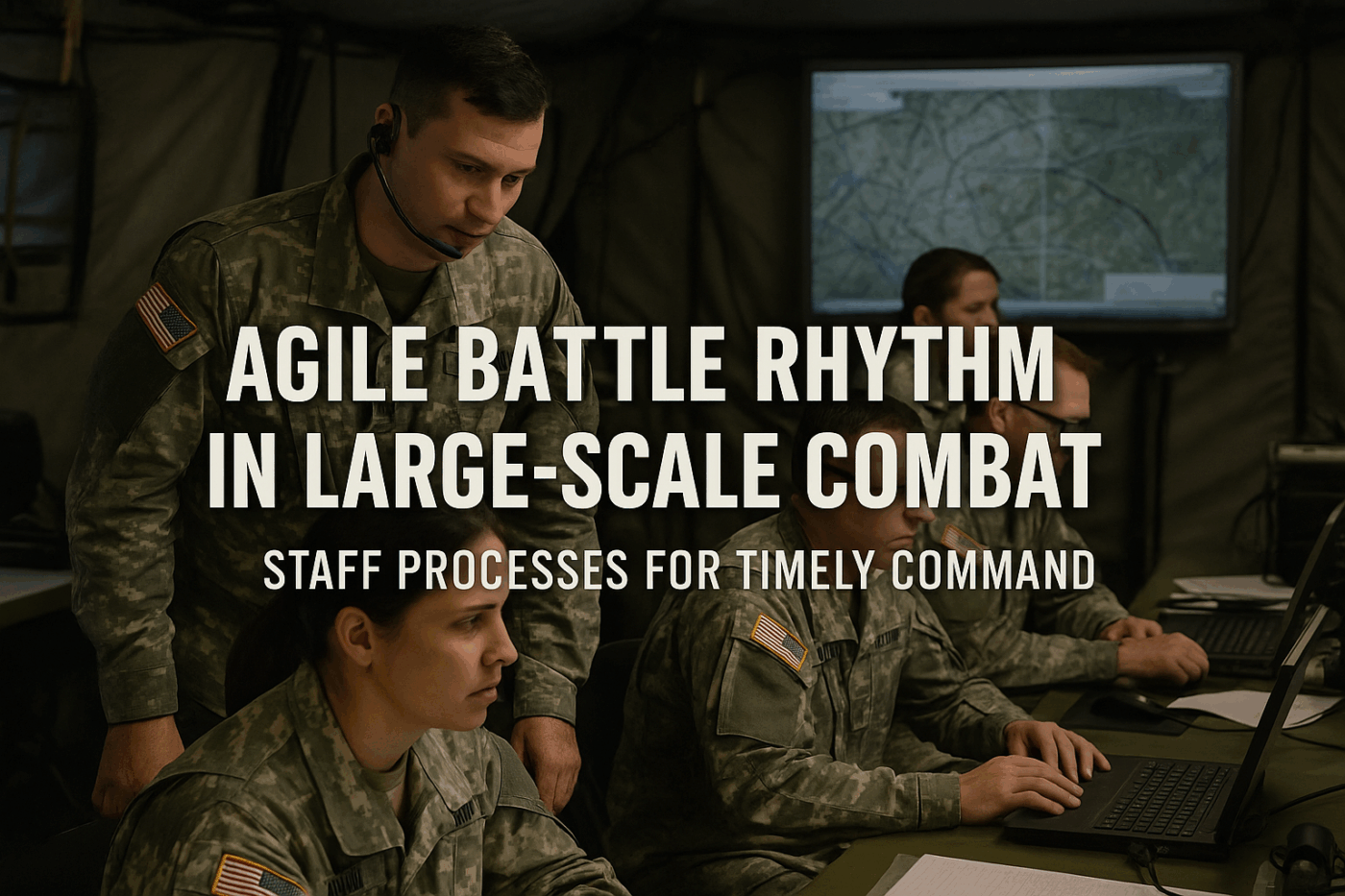 Staff Processes in Large-Scale Combat Operations Part 1: The Rhythm of ...
